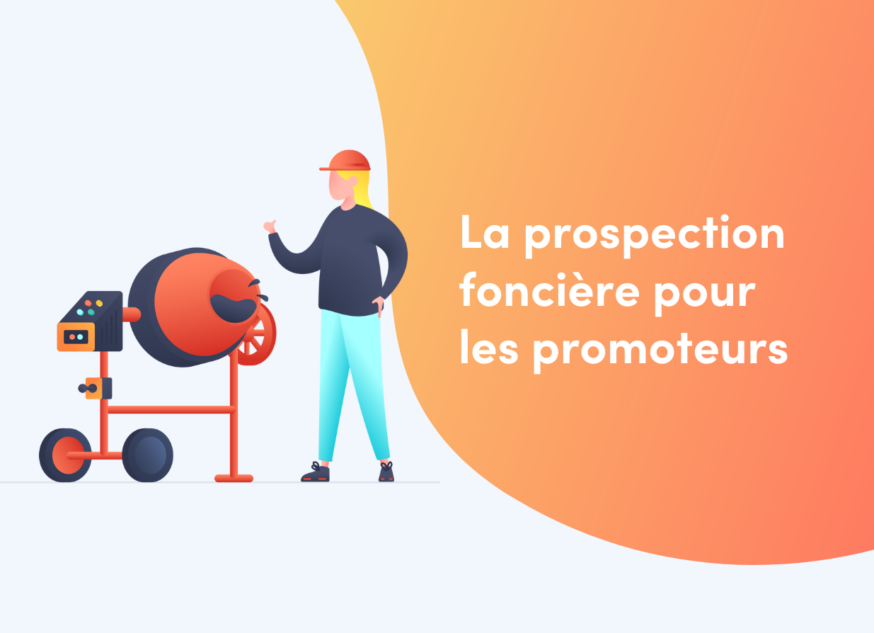 Prospection foncière : développer une stratégie efficace